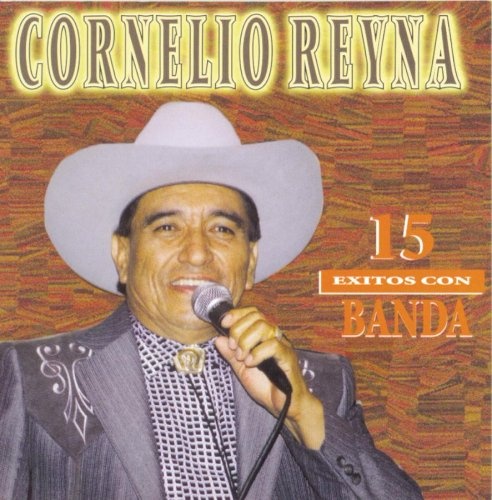 Cornelio Reyna - 15 Exitos Con Banda Album Reviews, Songs & More | AllMusic Cornelio Reyna - 15 Exitos Con Banda Album Reviews, Songs & More | AllMusic