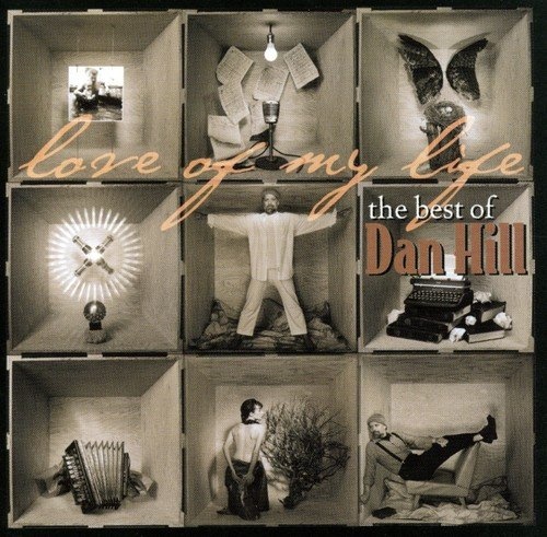 Love of My Life: The Best of Dan Hill - Dan Hill | Songs, Reviews ...