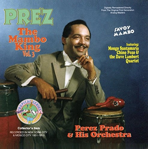 The Mambo King, Vol. 3 - Pérez Prado | Songs, Reviews, Credits | AllMusic