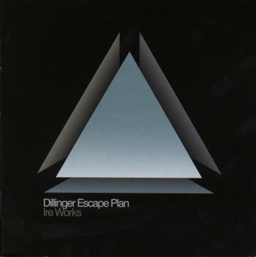 Ire Works - The Dillinger Escape Plan | Songs, Reviews, Credits | AllMusic