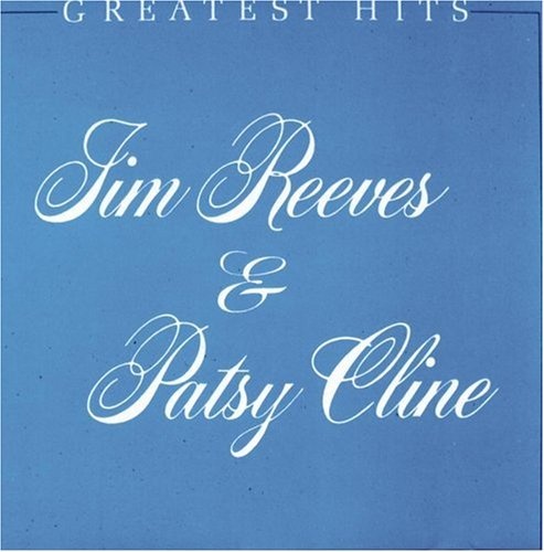 Jim Reeves, Patsy Cline - Greatest Hits: Jim Reeves & Patsy Cline Album ...