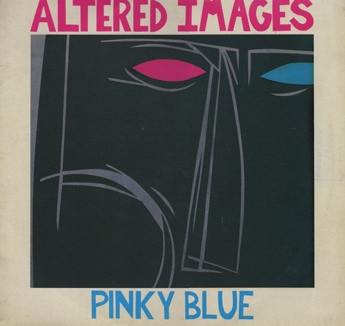 Pinky Blue - Altered Images | Release Info | AllMusic