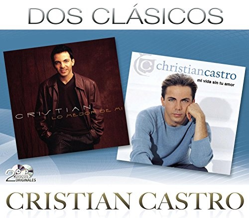 Dos Clásicos - Cristian Castro | Songs, Reviews, Credits | AllMusic