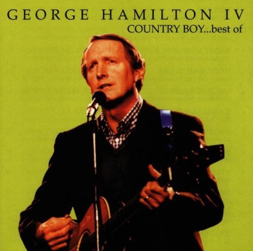 George Hamilton IV - Country Boy: The Best of George Hamilton IV Album ...