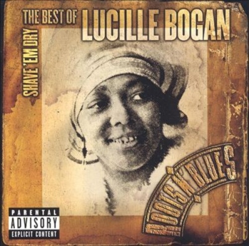 Lucille Bogan - Shave 'Em Dry: The Best of Lucille Bogan Album Reviews ...