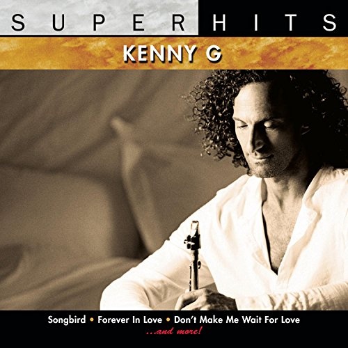 Kenny G - Super Hits Album Reviews, Songs & More | AllMusic