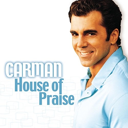 House of Praise - Carman | Songs, Reviews, Credits | AllMusic