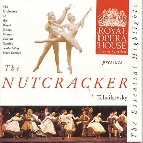 Tchaikovsky: The Nutcracker, the Essential Highlights - Mark Ermler, Royal Opera House Covent ...