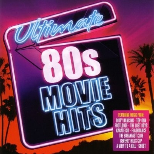 Ultimate 80 s Movie Hits Various Artists Songs Reviews Credits