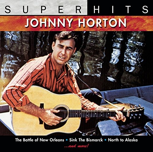 Super Hits - Johnny Horton | Songs, Reviews, Credits | AllMusic