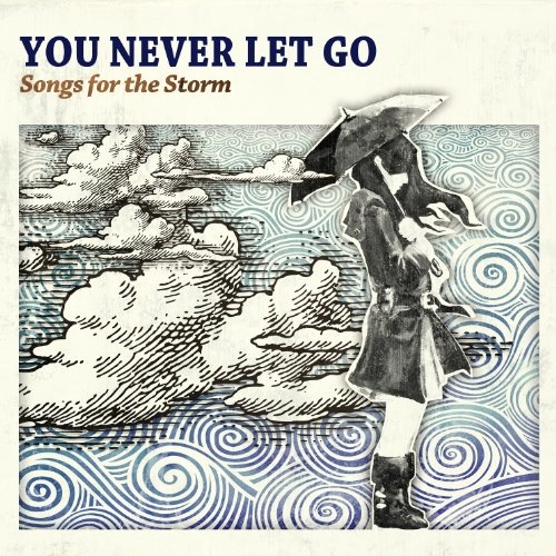 You Never Let Go: Songs For the Storm - Various Artists | Songs ...