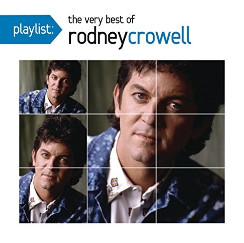 Rodney Crowell - Playlist: The Very Best of Rodney Crowell Album ...