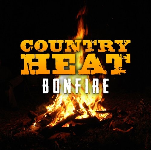 Country Heat Bonfire - Various Artists | Release Info | AllMusic