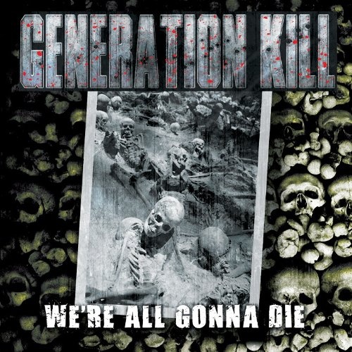 We're All Gonna Die - Generation Kill | Release Info | AllMusic