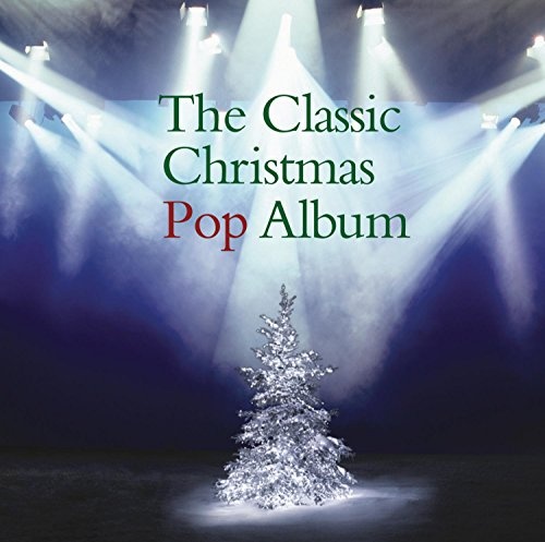 Various Artists - The Classic Christmas Pop Album Album Reviews, Songs ...