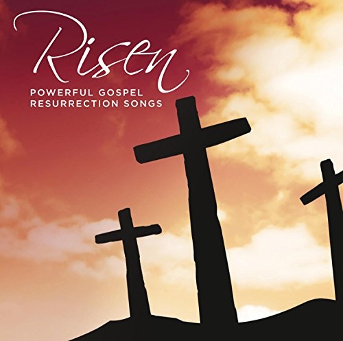 Various Artists - Risen: Powerful Gospel Resurrection Songs Album ...