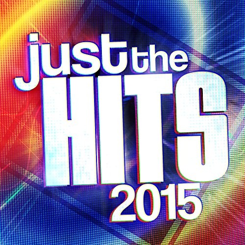 Just the Hits 2015 - Various Artists | Songs, Reviews, Credits | AllMusic