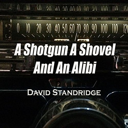 David Standridge - A Shotgun a Shovel and an Alibi Album Reviews, Songs ...