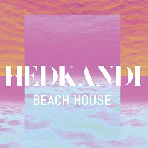 Various Artists - Hed Kandi: Beach House [2017] Album Reviews, Songs & More | AllMusic